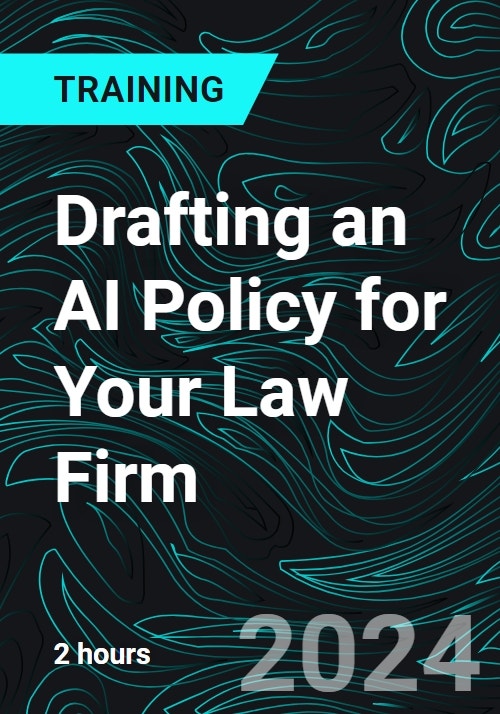 Drafting an AI Policy for Your Law Firm (Recorded)