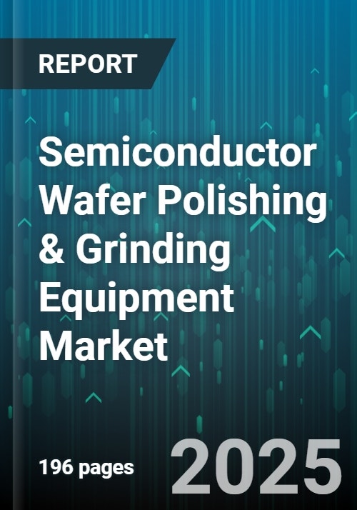 Semiconductor Wafer Polishing & Grinding Equipment Market - Global ...