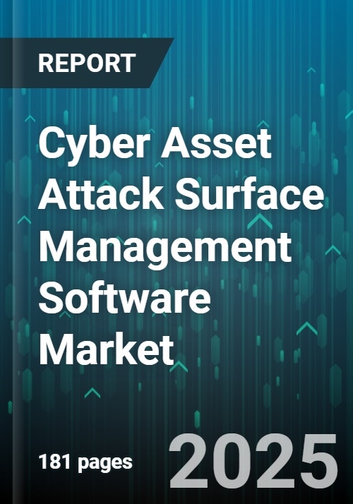 Cyber Asset Attack Surface Management Software Market - Global Forecast ...