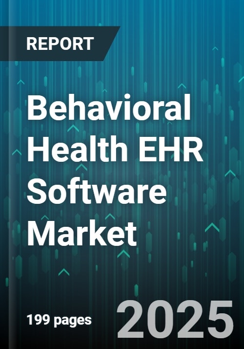 Behavioral Health EHR Software Market - Global Forecast 2025-2030