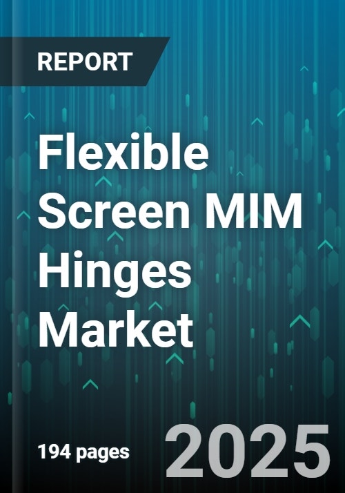 Flexible Screen MIM Hinges Market by Technology Type (Capacitive Touch ...