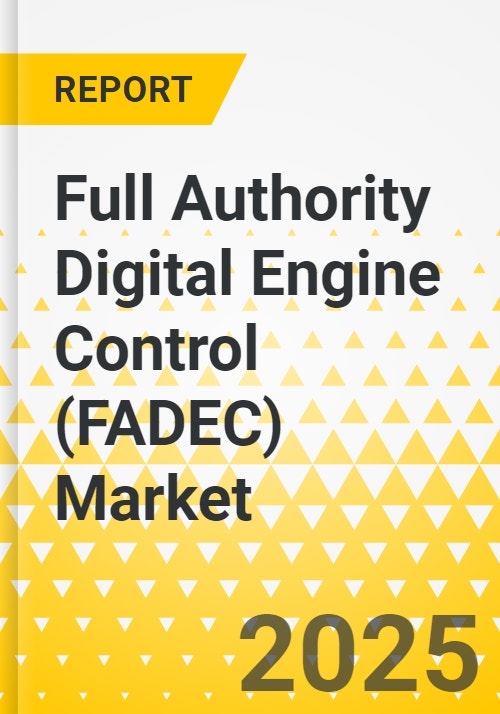 Full Authority Digital Engine Control (FADEC) Market - A Global and ...