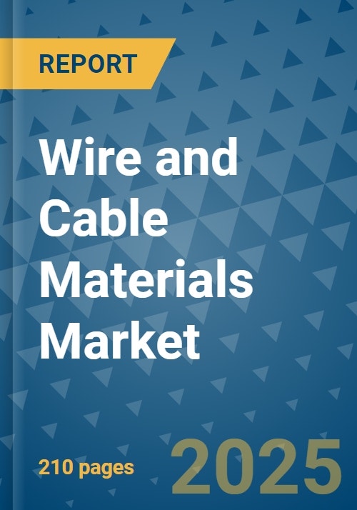 Wire and Cable Materials Market - Global Industry Analysis, Size, Share ...