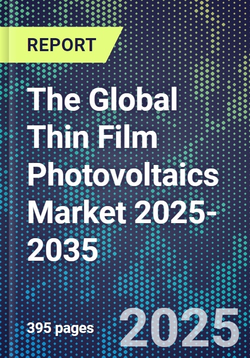 The Global Thin Film Photovoltaics Market 2025-2035