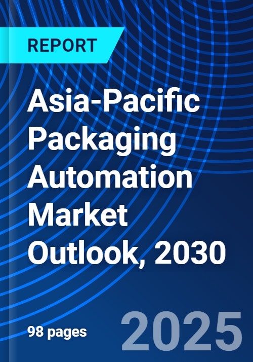 Asia-Pacific Packaging Automation Market Outlook, 2030