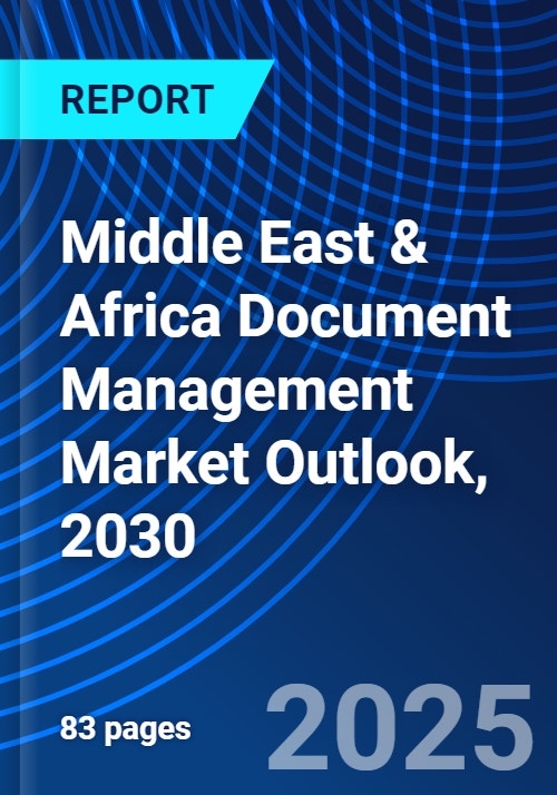 Middle East & Africa Document Management Market Outlook, 2030