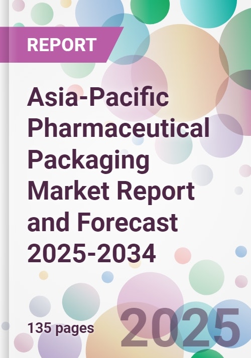 Asia-Pacific Pharmaceutical Packaging Market Report and Forecast 2025-2034