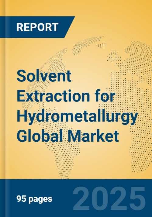 Solvent Extraction for Hydrometallurgy Global Market Insights 2025 ...