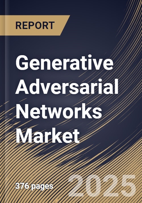 Generative Adversarial Networks Market Size, Share & Trends Analysis Report By Technology ...