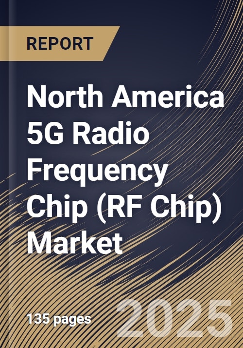 North America 5G Radio Frequency Chip (RF Chip) Market Size, Share & Trends Analysis Report By ...