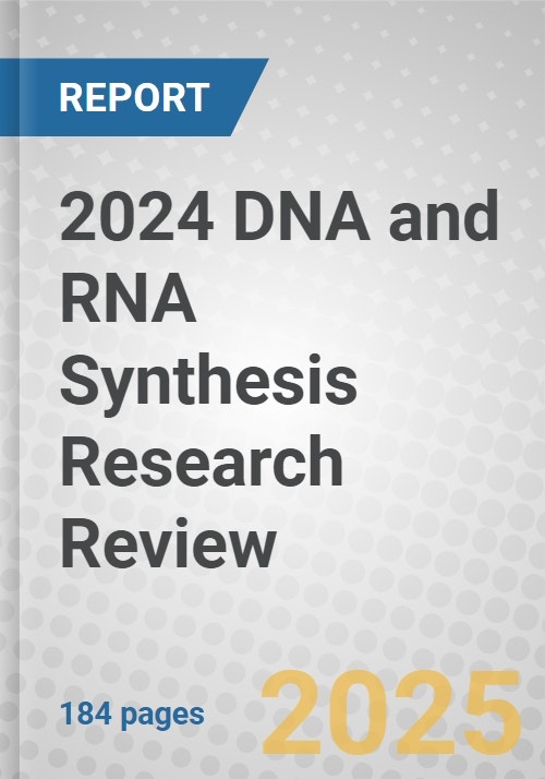 2024 DNA and RNA Synthesis Research Review - Research and Markets