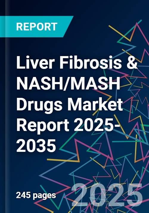 Liver Fibrosis & NASH/MASH Drugs Market Report 2025-2035