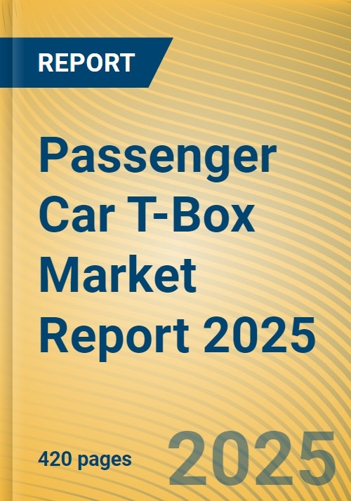 Passenger Car T-Box Market Report 2025 - Research and Markets