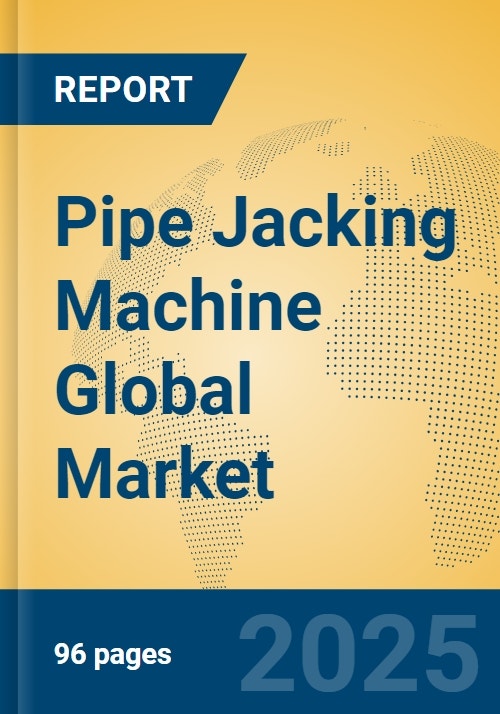 Pipe Jacking Machine Global Market Size & Competitors