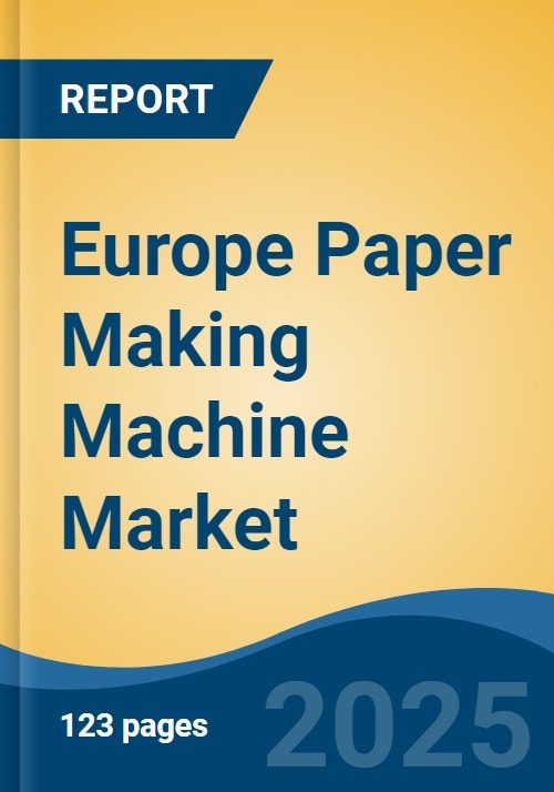Europe Paper Making Machine Market Size & Forecast to 2030