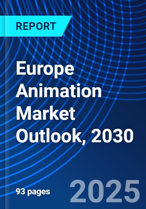 Europe Animation Market Outlook, 2030