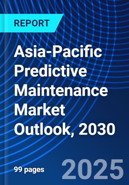 Asia-Pacific Predictive Maintenance Market Outlook, 2030