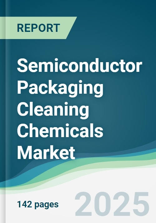 Semiconductor Packaging Cleaning Chemicals Market - Forecasts from 2025 ...
