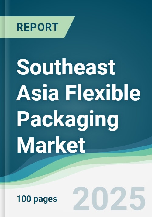 Southeast Asia Flexible Packaging Market - Forecasts from 2025 to 2030