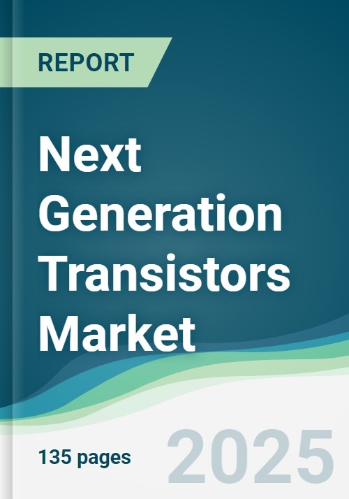 Next Generation Transistors Market Size & Forecast to 2030