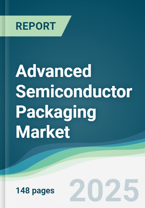 Advanced Semiconductor Packaging Market - Forecasts from 2025 to 2030