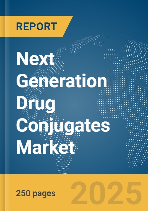 Next Generation Drug Conjugates Market Report 2025