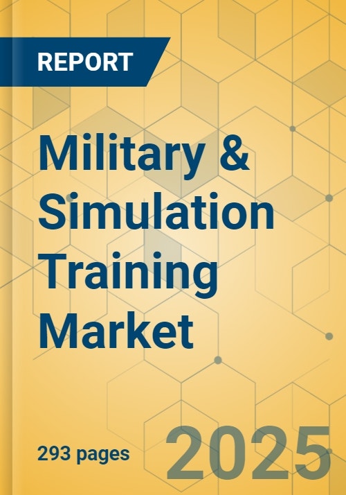 Military & Simulation Training Market - Global Outlook & Forecast 2025-2030