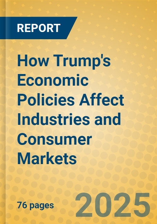 How Trump's Economic Policies Affect Industries and Consumer Markets
