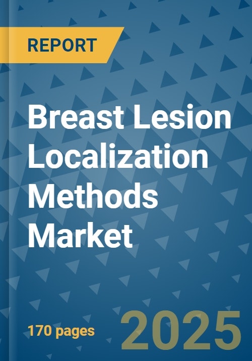 Breast Lesion Localization Methods Market - Global Industry Analysis ...