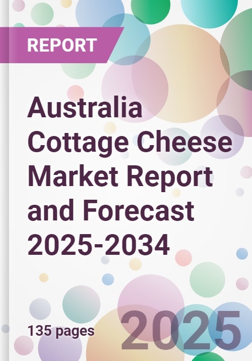 Australia Cottage Cheese Market Report and Forecast 2025-2034