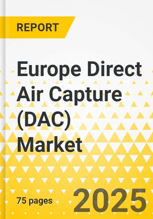 Europe Direct Air Capture (DAC) Market: Focus on Application, End User ...