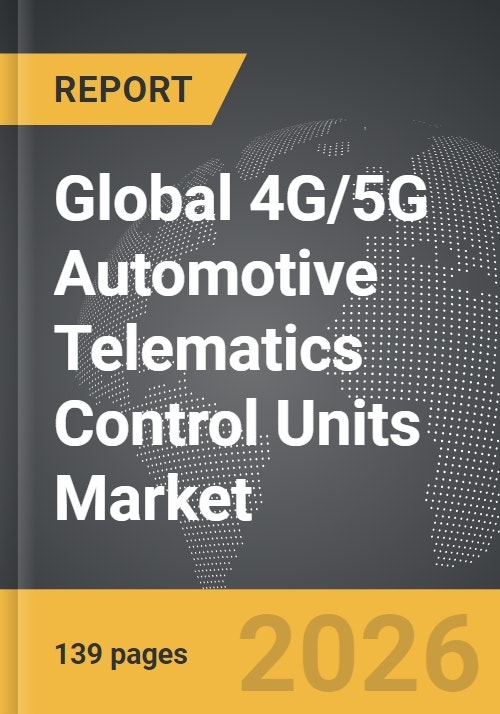 4G/5G Automotive Telematics Control Units - Global Strategic Business ...