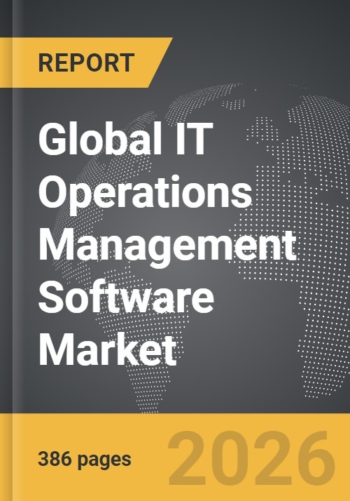 IT Operations Management Software - Global Strategic Business Report