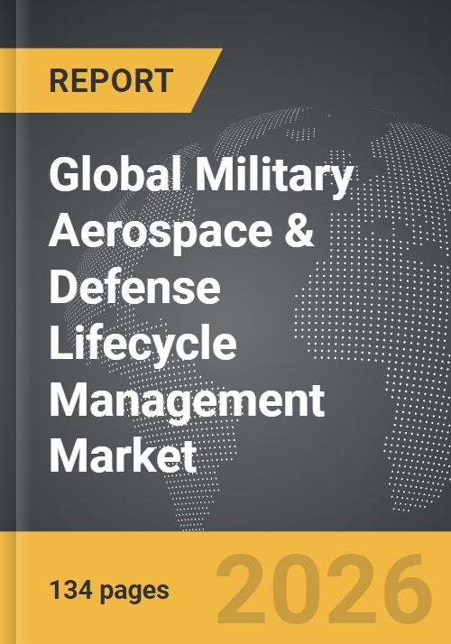 Military Aerospace & Defense Lifecycle Management - Global Strategic ...