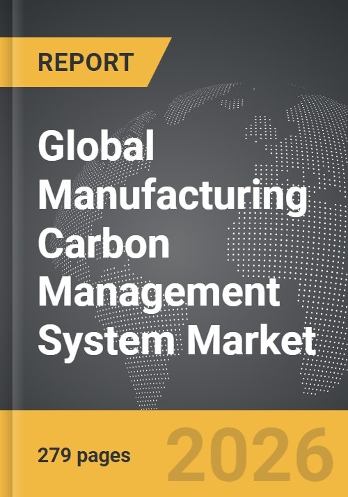 Manufacturing Carbon Management System - Global Strategic Business Report