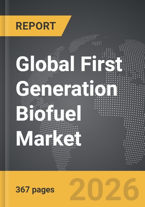 First Generation Biofuel Market Size & Forecast to 2030