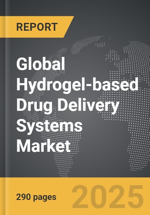 Hydrogel-based Drug Delivery Systems - Global Strategic Business Report