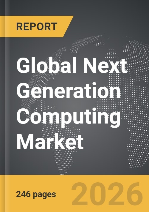 Next Generation Computing - Global Strategic Business Report