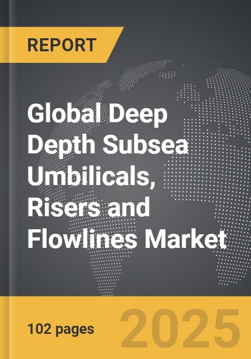 Deep Depth Subsea Umbilicals, Risers and Flowlines - Global Strategic ...