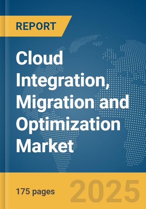 Cloud Integration, Migration and Optimization Market Report 2025