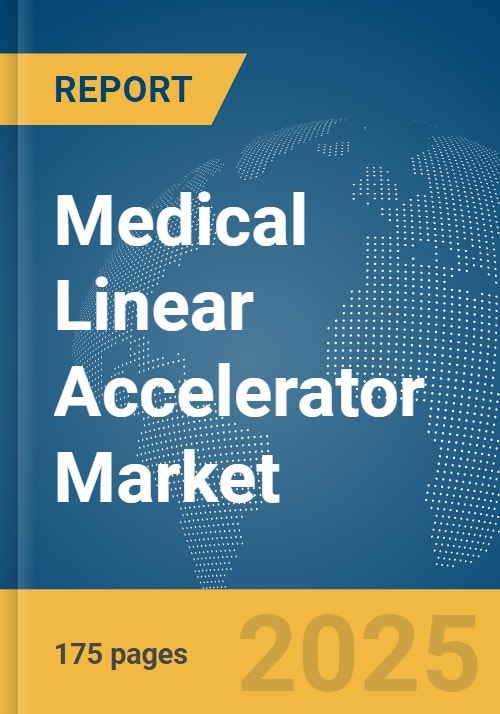 Medical Linear Accelerator Market Size & Forecast to 2029