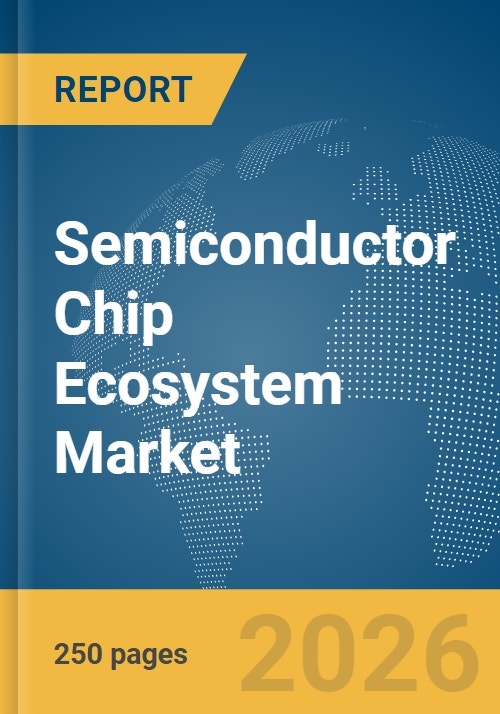 Semiconductor Chip Ecosystem Market Report 2026