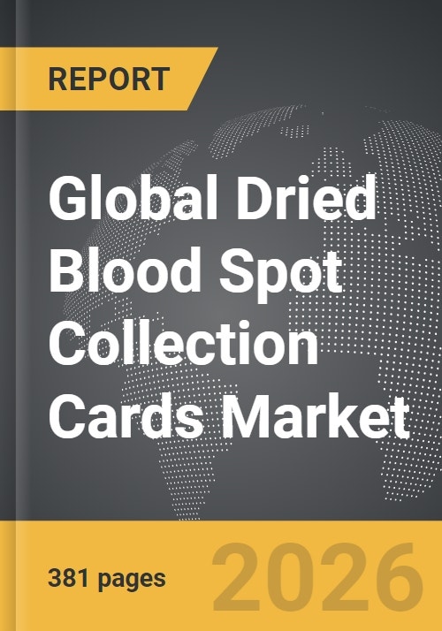 Dried Blood Spot Collection Cards - Global Strategic Business Report