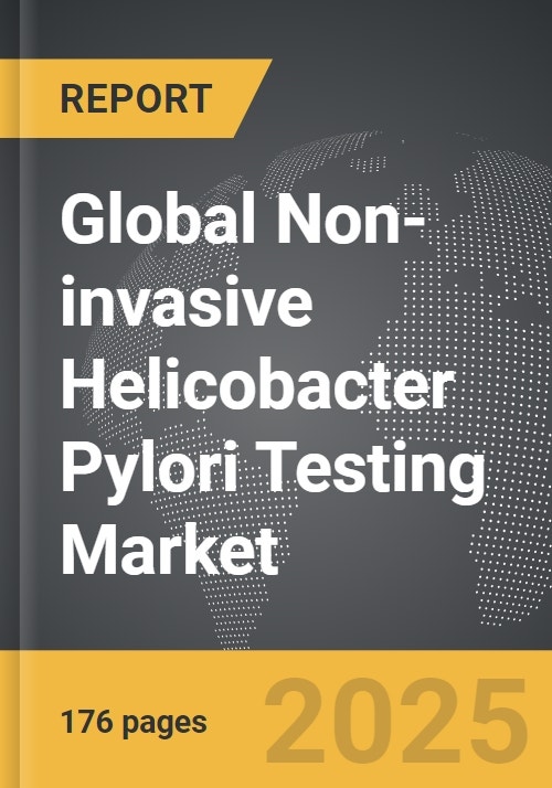 Non-invasive Helicobacter Pylori Testing - Global Strategic Business Report