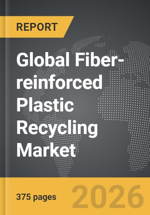 Fiber-reinforced Plastic (FRP) Recycling - Global Strategic Business Report