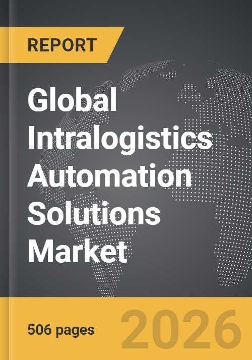 Intralogistics Automation Solutions - Global Strategic Business Report