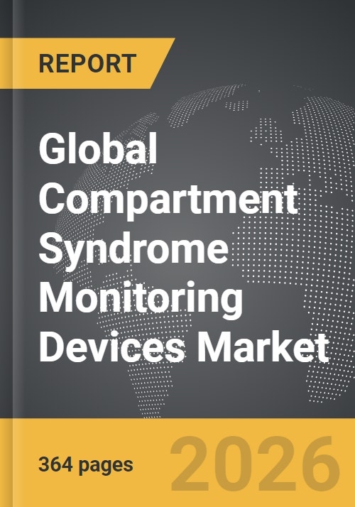 Compartment Syndrome Monitoring Devices - Global Strategic Business Report