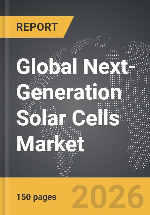 Next-Generation Solar Cells - Global Strategic Business Report