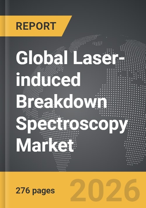 Laser-induced Breakdown Spectroscopy - Global Strategic Business Report