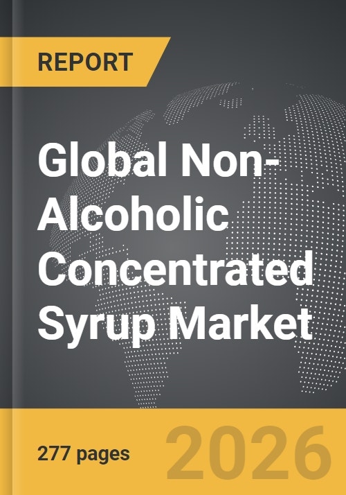 Non-Alcoholic Concentrated Syrup - Global Strategic Business Report